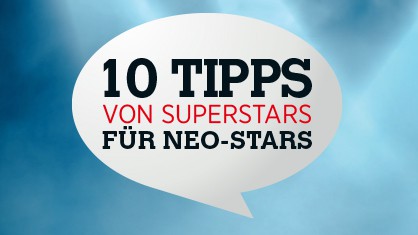 10 Tipps von Superstars für Neo-Stars | ROLLING PIN Magazin